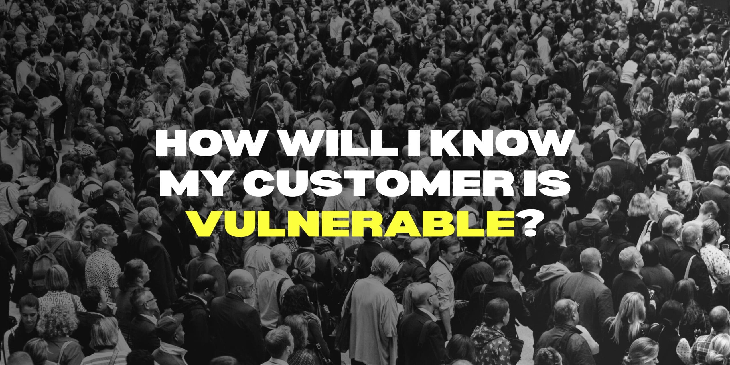 How will I know my customer is vulnerable? - Simplify Consulting