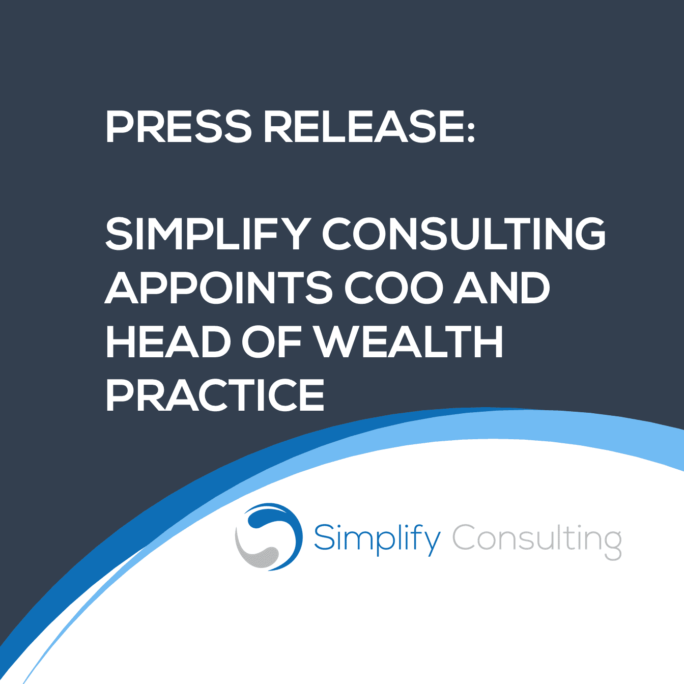 SIMPLIFY CONSULTING APPOINTS COO AND HEAD OF WEALTH PRACTICE - Simplify Consulting